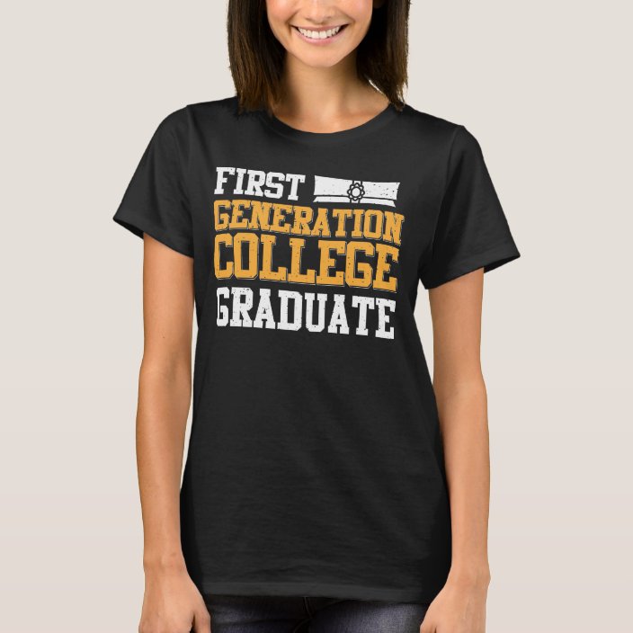 First Generation College Graduate T-Shirt | Zazzle.com