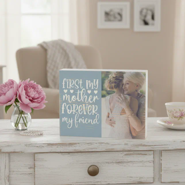 First My Mother Forever My Friend Custom Photo Wooden Box Sign | Zazzle
