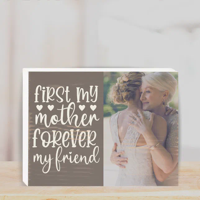 First My Mother Forever My Friend Custom Photo Wooden Box Sign | Zazzle