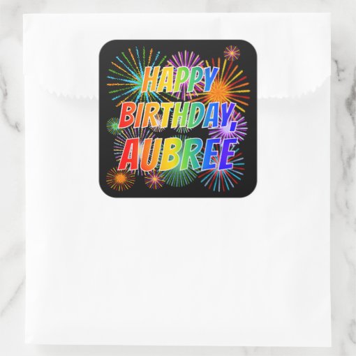 First Name "AUBREE", Fun "HAPPY BIRTHDAY" Square Sticker | Zazzle