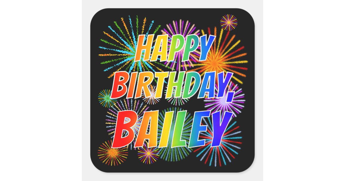 First Name "BAILEY", Fun "HAPPY BIRTHDAY" Square Sticker | Zazzle