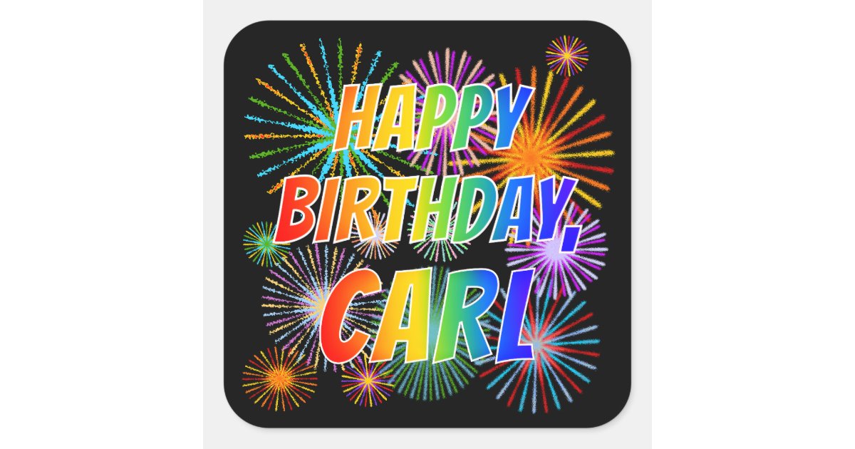 First Name "CARL", Fun "HAPPY BIRTHDAY" Square Sticker | Zazzle