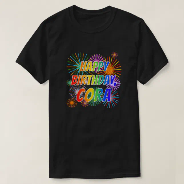 First Name "CORA", Fun "HAPPY BIRTHDAY" T-Shirt | Zazzle