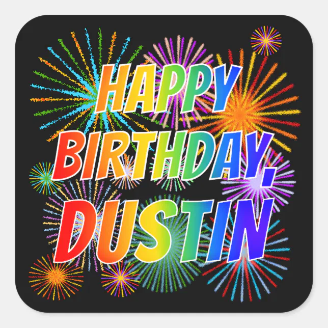 First Name "DUSTIN", Fun "HAPPY BIRTHDAY" Square Sticker | Zazzle