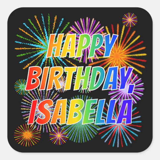 First Name "ISABELLA", Fun "HAPPY BIRTHDAY" Square Sticker | Zazzle
