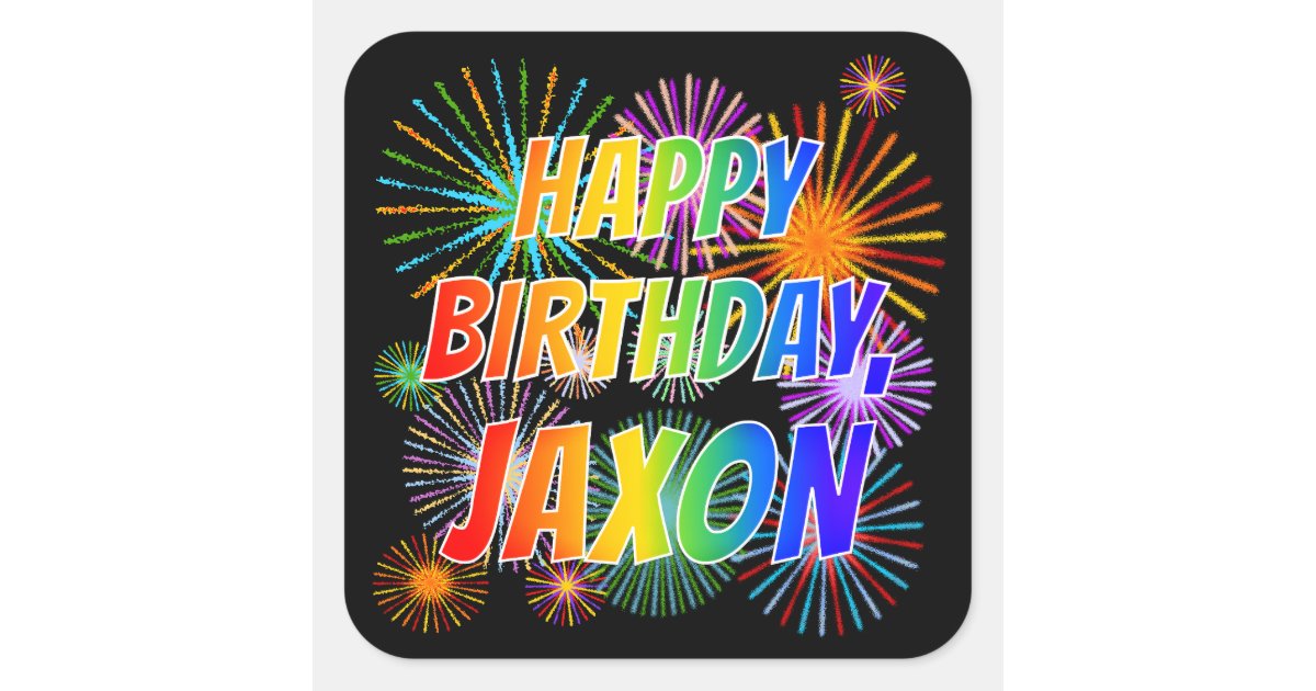 First Name "JAXON", Fun "HAPPY BIRTHDAY" Square Sticker | Zazzle