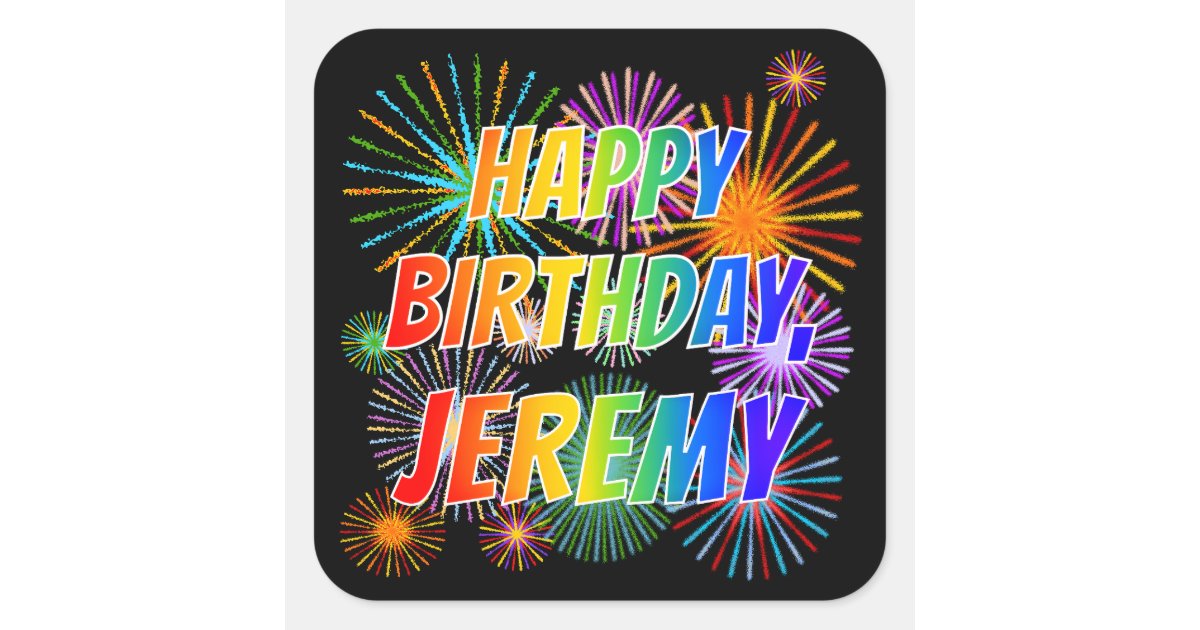 First Name "JEREMY", Fun "HAPPY BIRTHDAY" Square Sticker | Zazzle