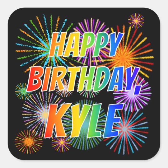First Name "KYLE", Fun "HAPPY BIRTHDAY" Square Sticker | Zazzle.com