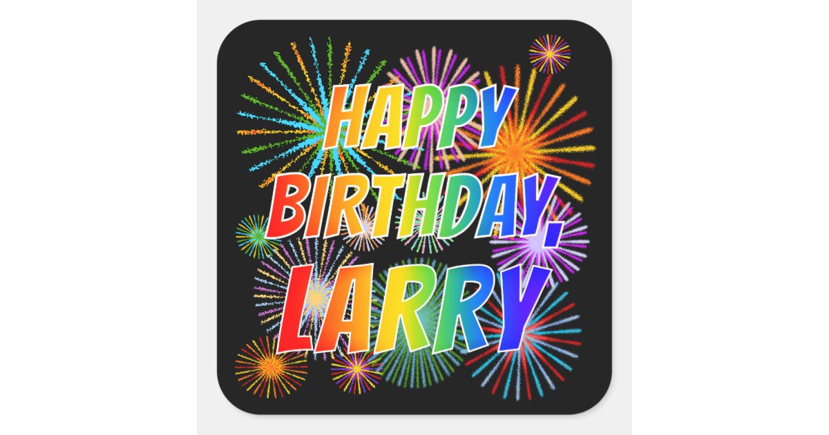 First Name "LARRY", Fun "HAPPY BIRTHDAY" Square Sticker | Zazzle