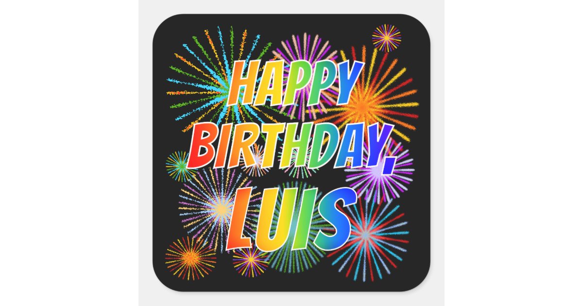 First Name "LUIS", Fun "HAPPY BIRTHDAY" Square Sticker | Zazzle