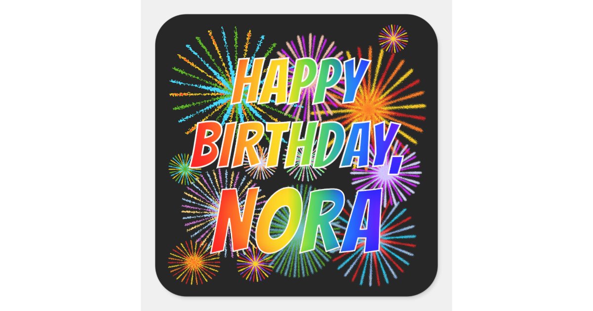 First Name "NORA", Fun "HAPPY BIRTHDAY" Square Sticker | Zazzle
