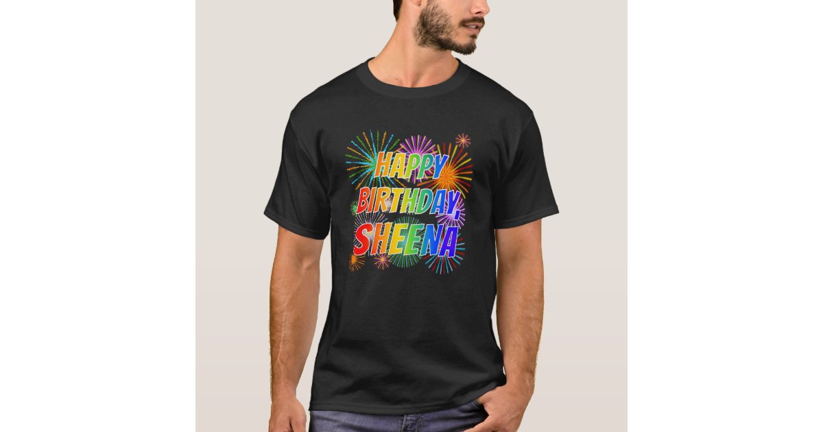 First Name "SHEENA", Fun "HAPPY BIRTHDAY" T-Shirt | Zazzle