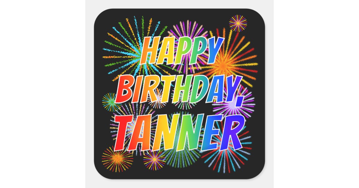 First Name "TANNER", Fun "HAPPY BIRTHDAY" Square Sticker | Zazzle