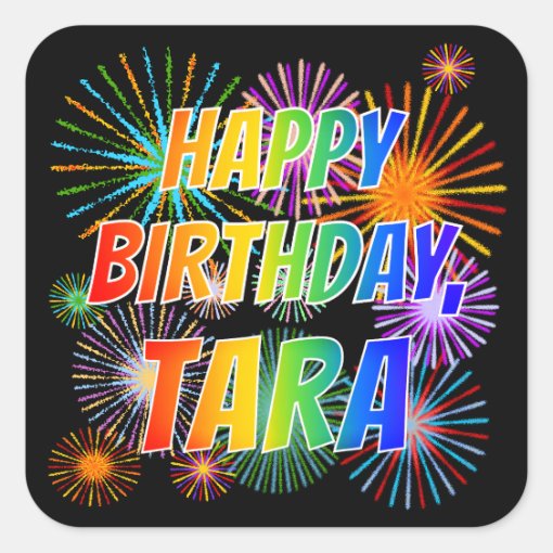First Name "TARA", Fun "HAPPY BIRTHDAY" Square Sticker | Zazzle