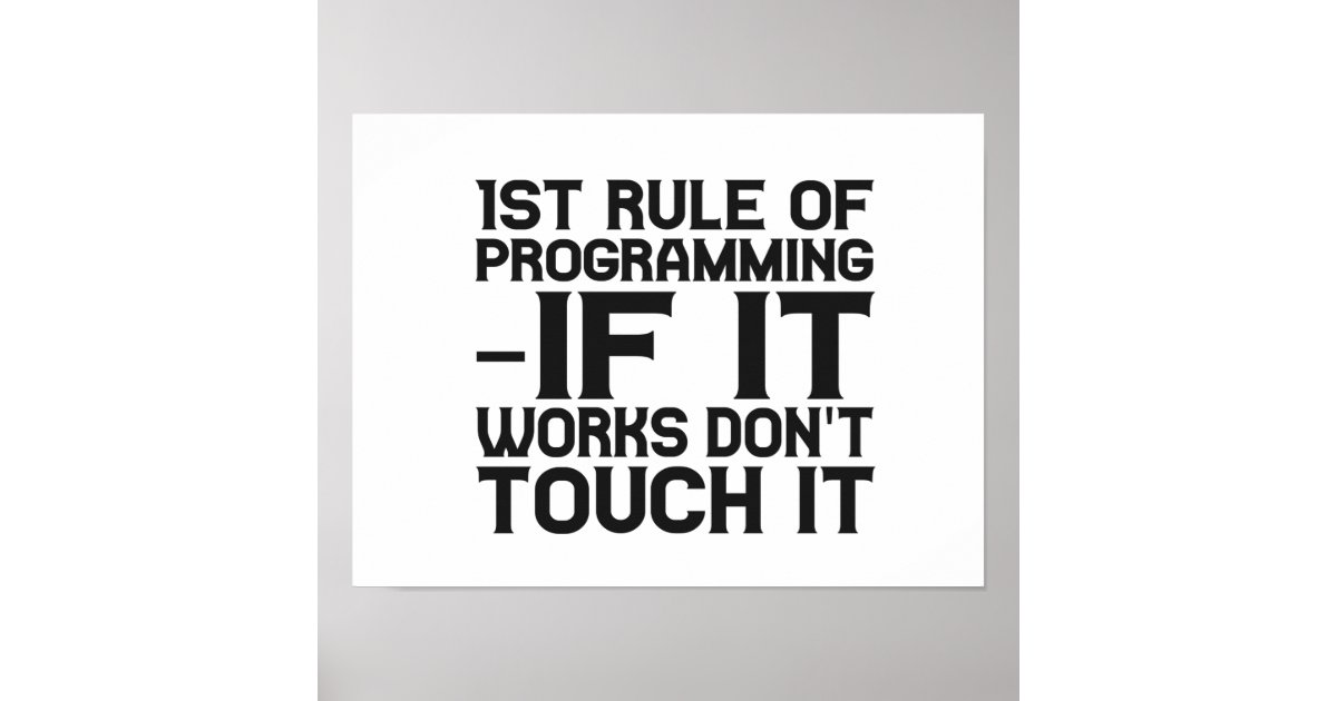 First Rule of Programming: If it works Funny Coder Poster | Zazzle