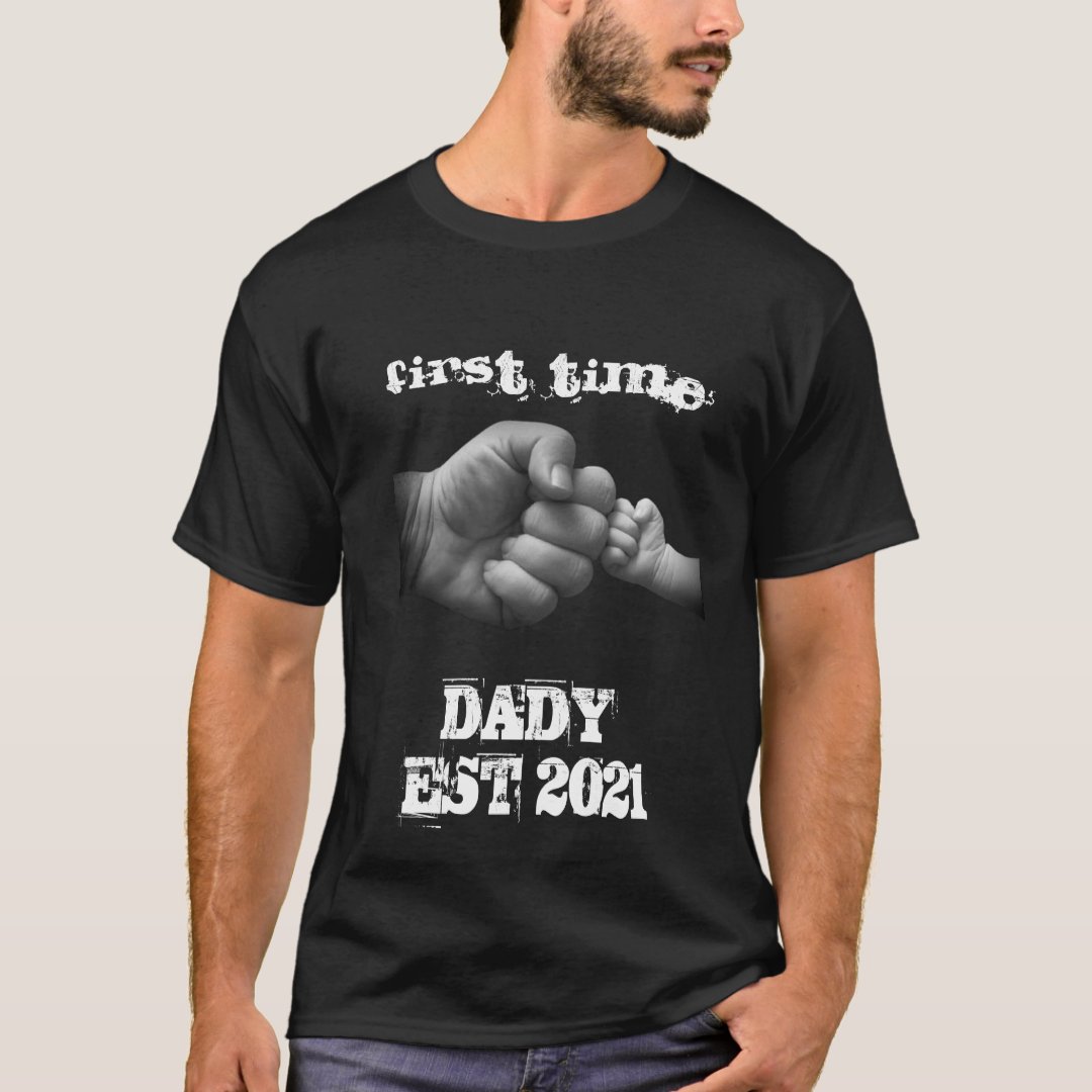 First Time Daddy New Dad Est 2021 Shirt Fathers Da Zazzle