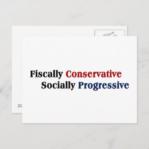Fiscally Conservative, Socially Progressive Postcard | Zazzle