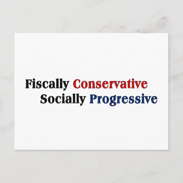 Fiscally Conservative, Socially Progressive Postcard | Zazzle