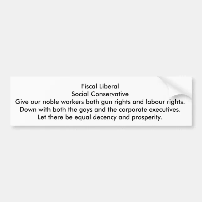 Fiscally Liberal, Socially Conservative Bumper Sticker | Zazzle