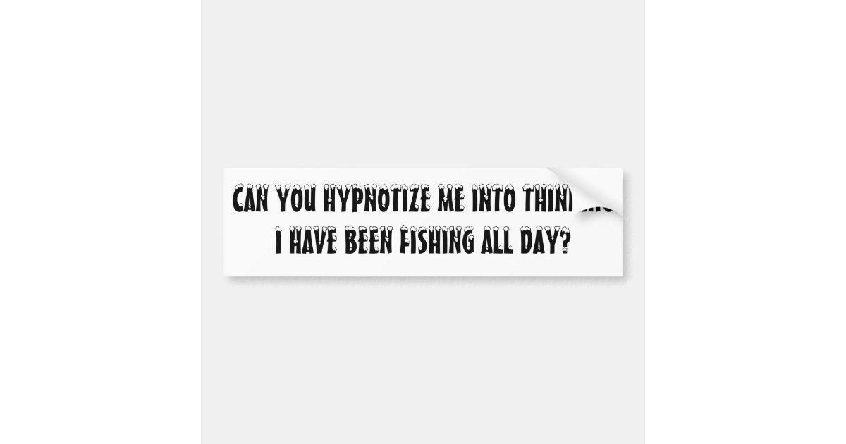 Fishing Hypnosis Therapy Bumper Sticker | Zazzle