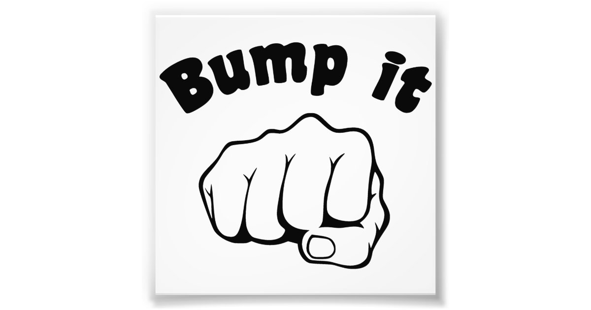 Fist Bump It Photo Print | Zazzle