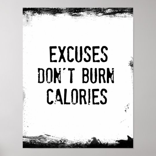Fitness: Excuses Don't Burn Calories Quote Poster | Zazzle.com
