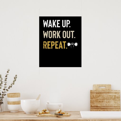 Fitness Gym Motivation Wake Up Work Out Repeat Poster | Zazzle