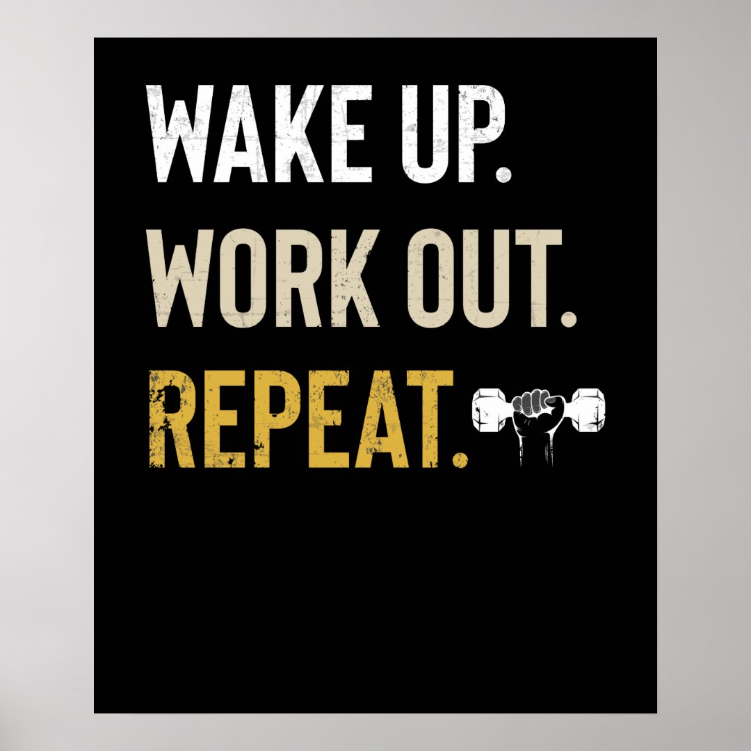 Fitness Gym Motivation Wake Up Work Out Repeat Poster | Zazzle