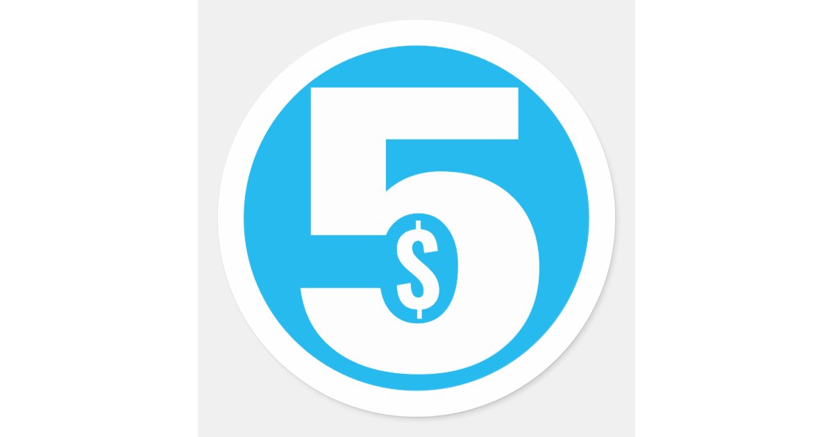Five Dollars Classic Round Sticker | Zazzle