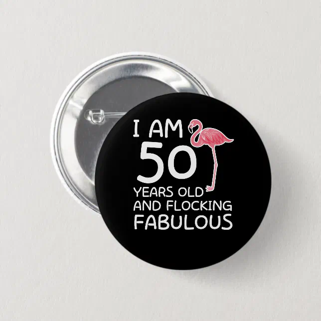 Flamingo 50th Birthday Flocking Fabulous Button | Zazzle