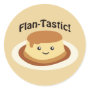 Flantastic! Cute flan Classic Round Sticker | Zazzle
