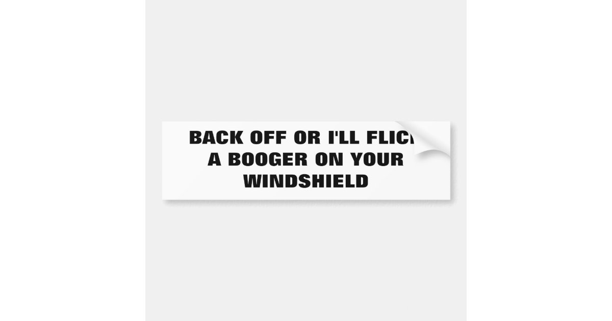 Flick a booger. Classic Bumper Sticker | Zazzle
