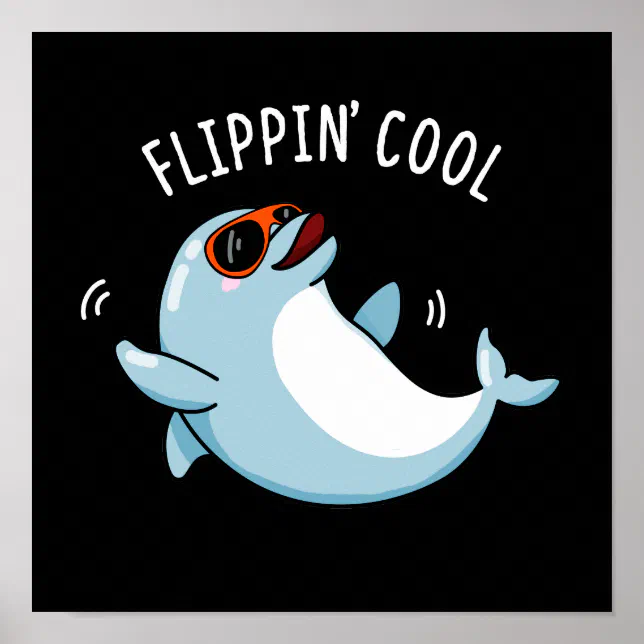 Flippin Cool Funny Dolphin Pun Dark BG Poster | Zazzle