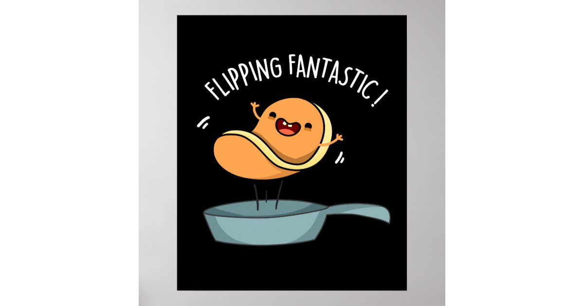 Flipping Fantastic Funny Pancake Pun Dark BG Poster | Zazzle