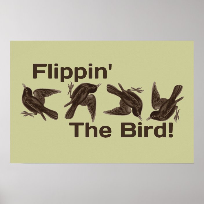 Flipping the Bird Poster | Zazzle.com