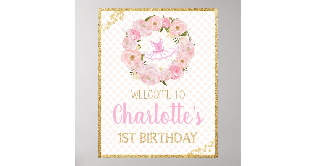 Floral 1st Birthday Ballerina Welcome Poster Sign | Zazzle