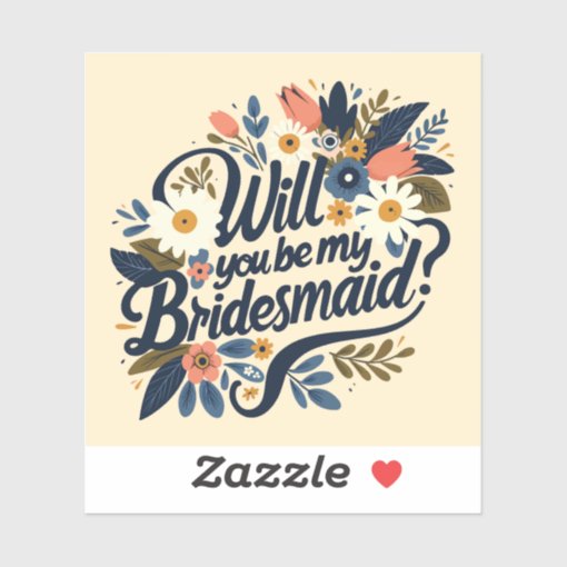 Floral Bridesmaid Proposal Sticker Decal | Zazzle