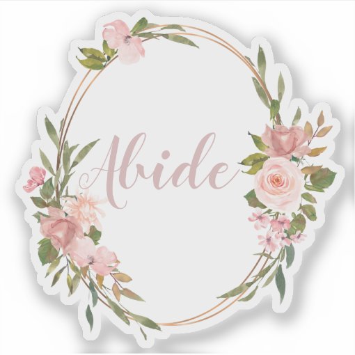 Floral Frame Abide Typography Sticker | Zazzle