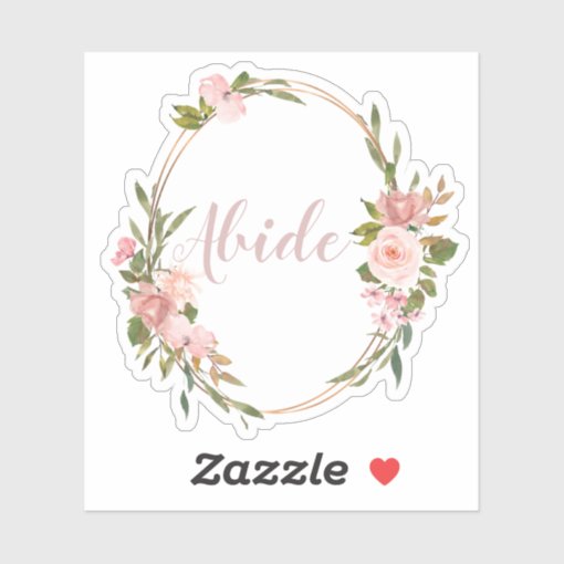 Floral Frame Abide Typography Sticker | Zazzle