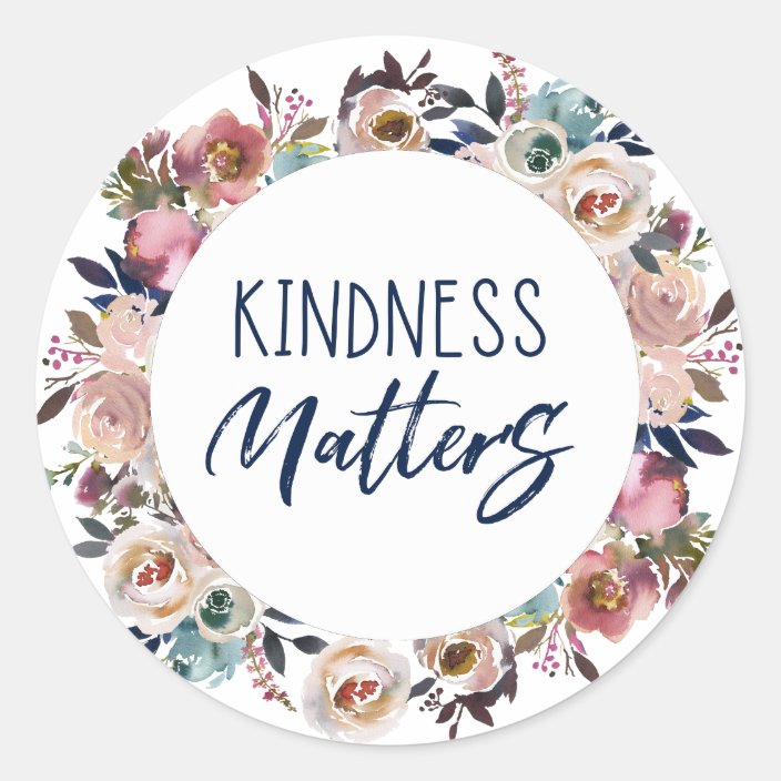Floral Kindness Matters Classic Round Sticker | Zazzle.com