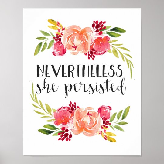 Floral Nevertheless She Persisted Poster | Zazzle.com