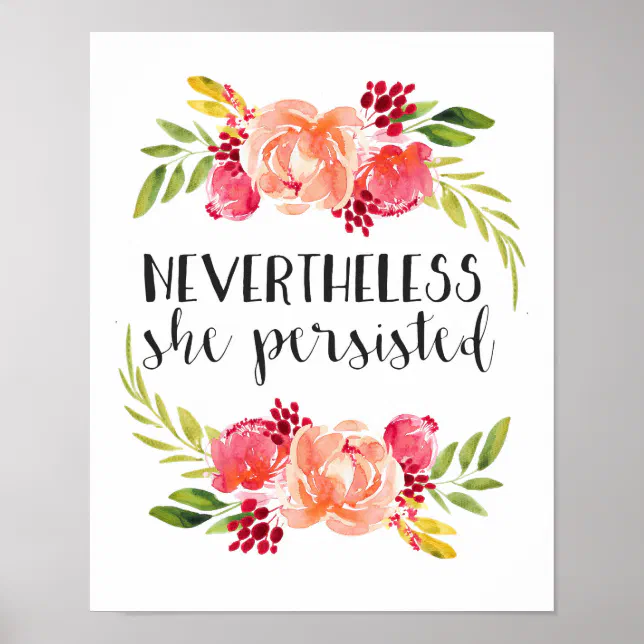 Floral Nevertheless She Persisted Poster | Zazzle