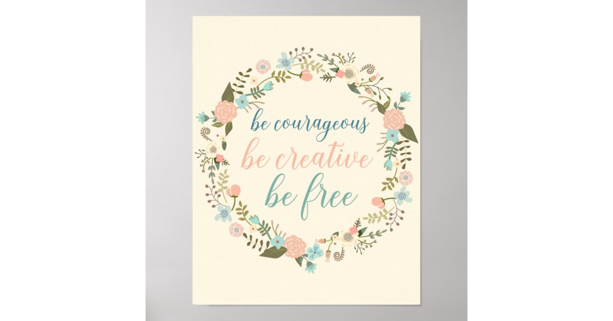 Floral quote art Be free Be creative Poster | Zazzle