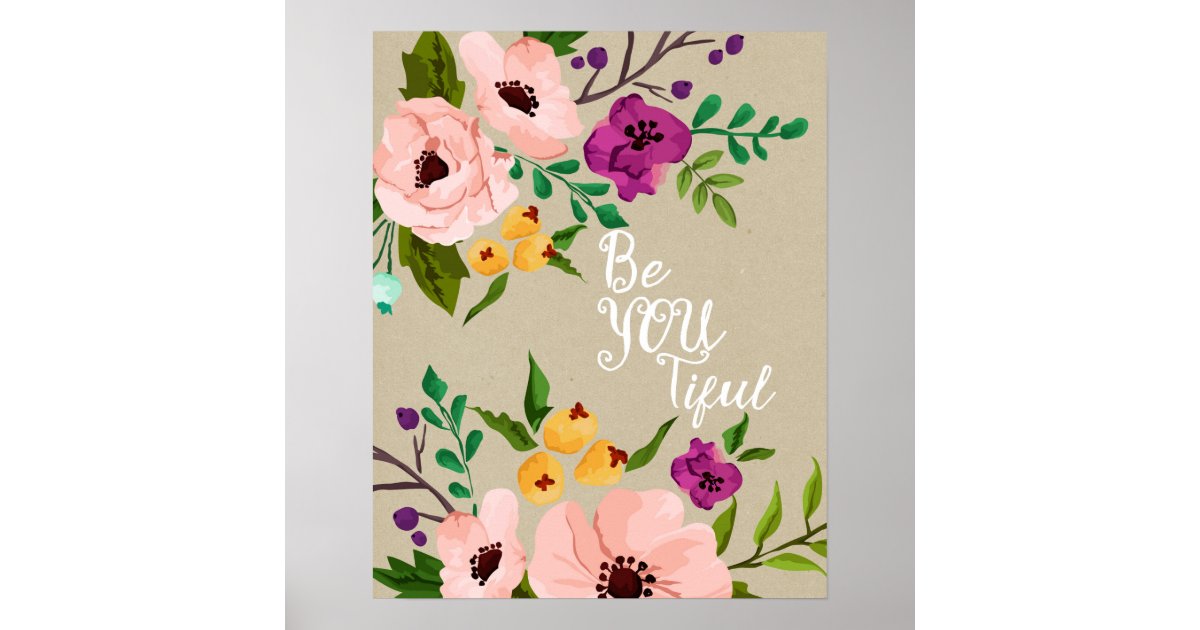 floral quote beautiful Be You Tiful art poster | Zazzle