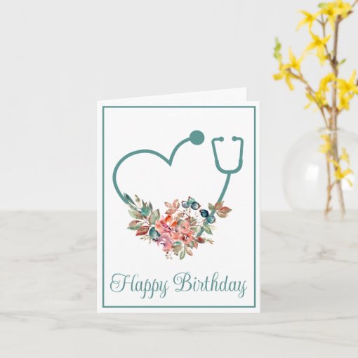 Floral Stethoscope Heart Nurse Doctor Birthday Card | Zazzle