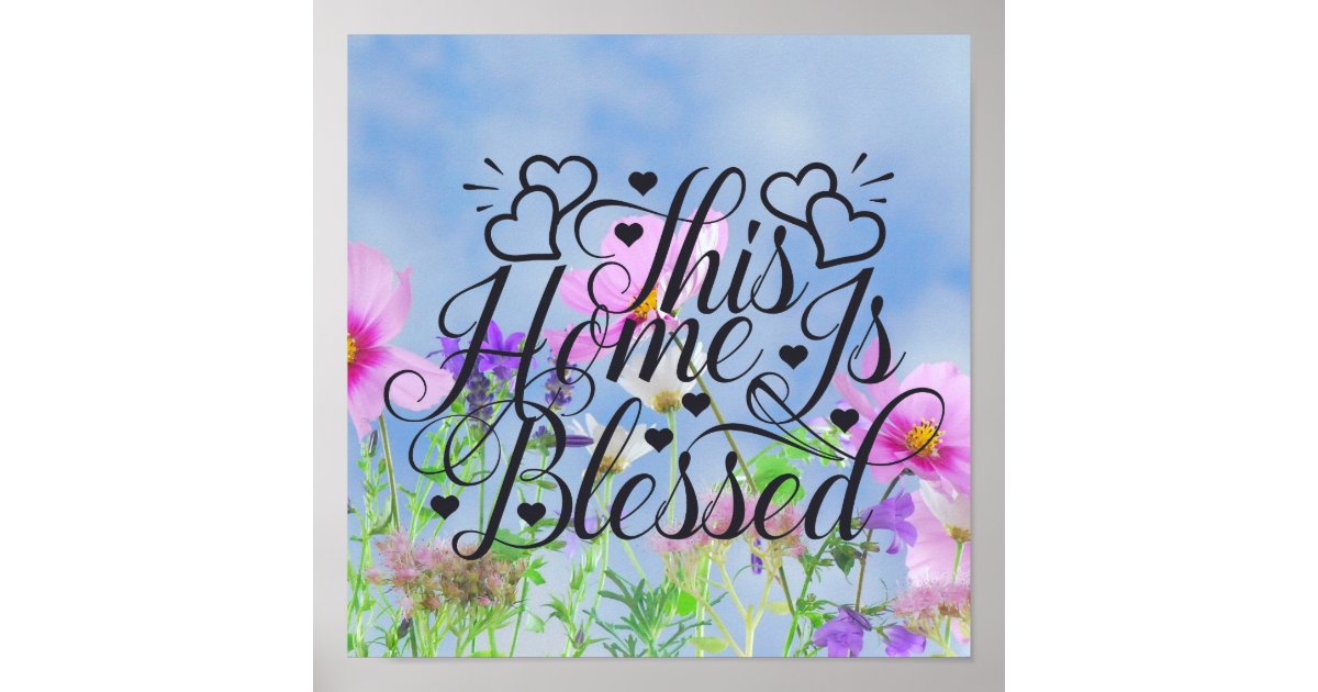 Floral -This Home Is Blessed Poster | Zazzle