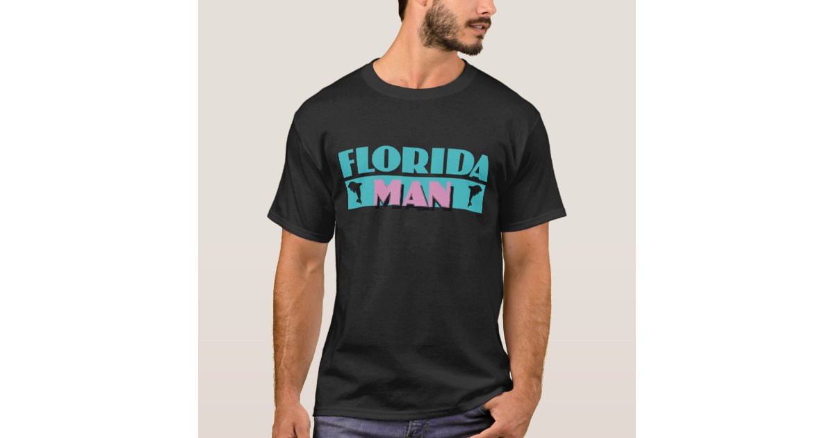 Florida Man T-Shirt | Zazzle