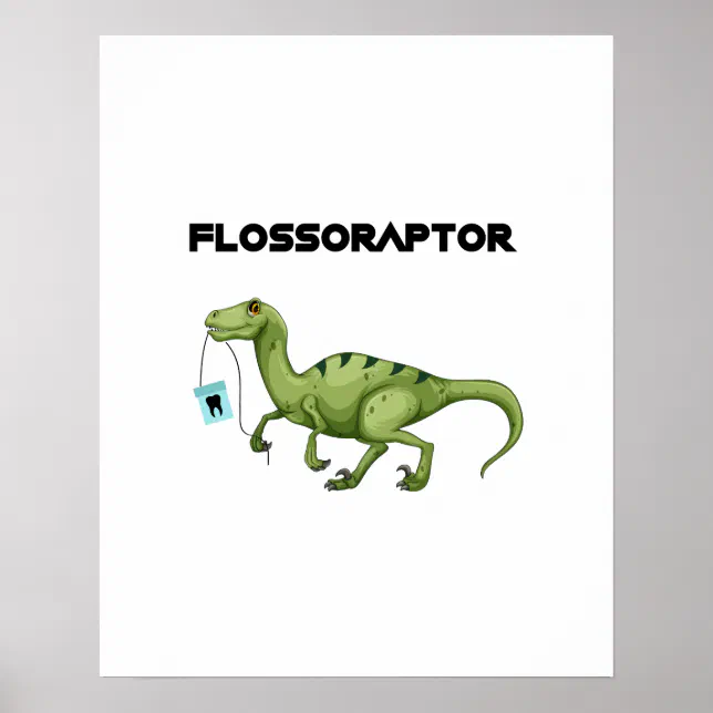 Floss Flossoraptor Hygiene Dental Funny -Dentist Poster | Zazzle