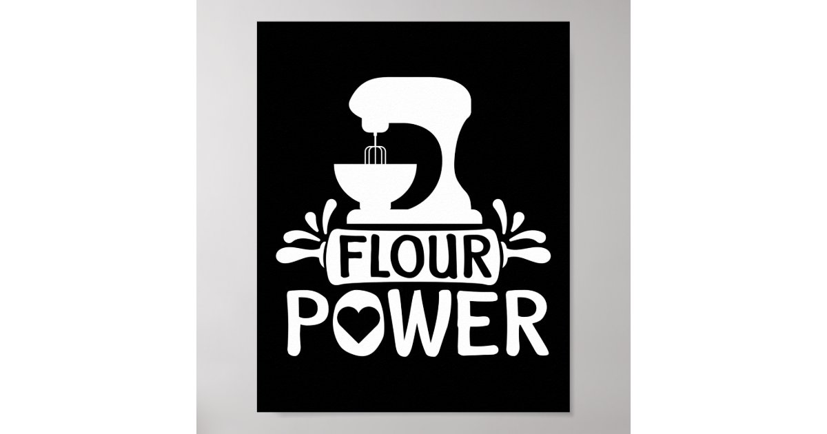 Flour Power Bread Baker Baking Poster | Zazzle
