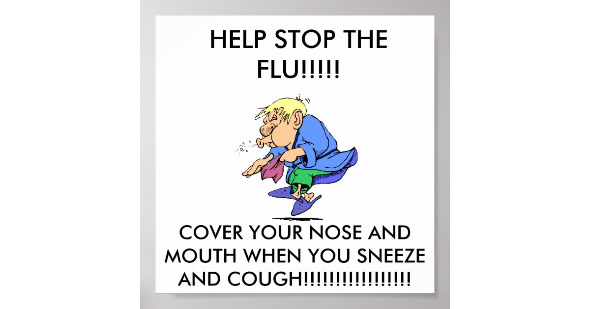 flu_season, HELP STOP THE FLU!!!!!, COVER YOUR ... Poster | Zazzle
